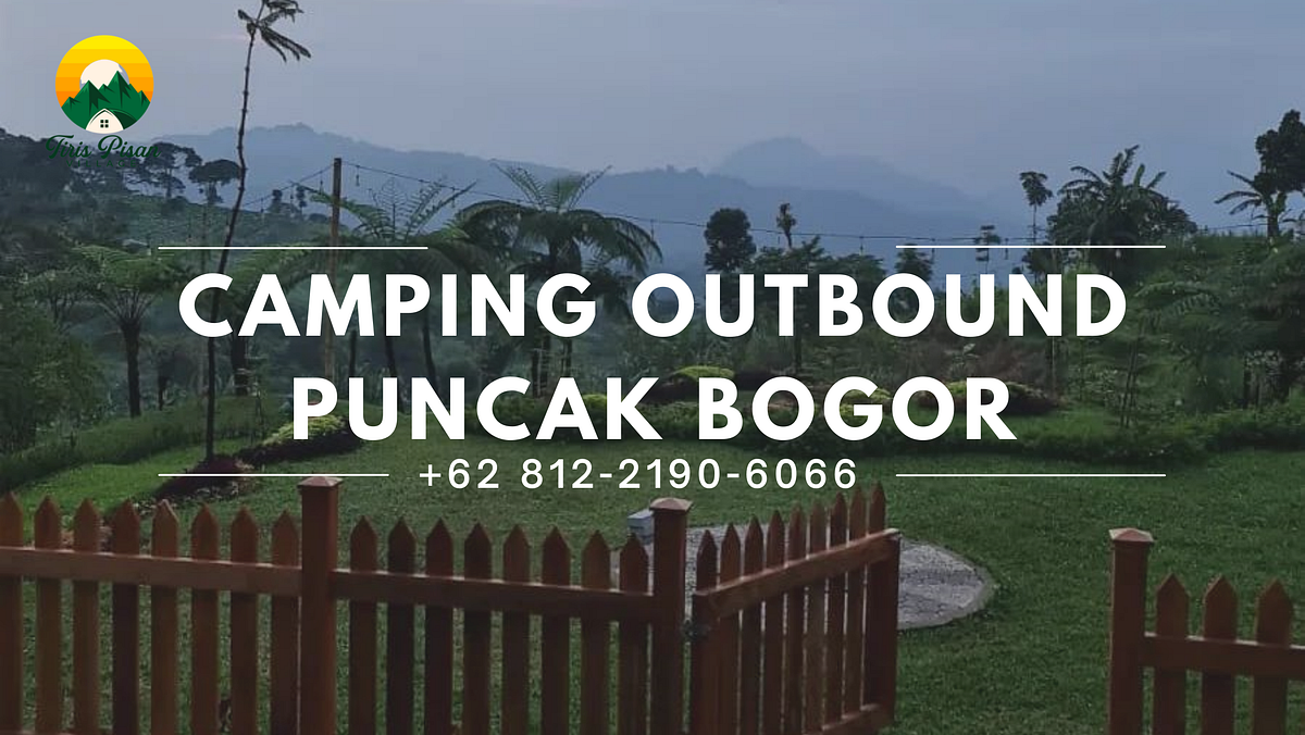 Camping Outbound Puncak Bogor, +62 812–2190–6066 | by Curug Tiris pisan ...