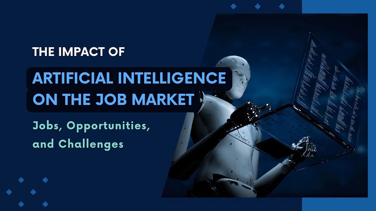 The Impact of Artificial Intelligence on the Job Market: Jobs ...