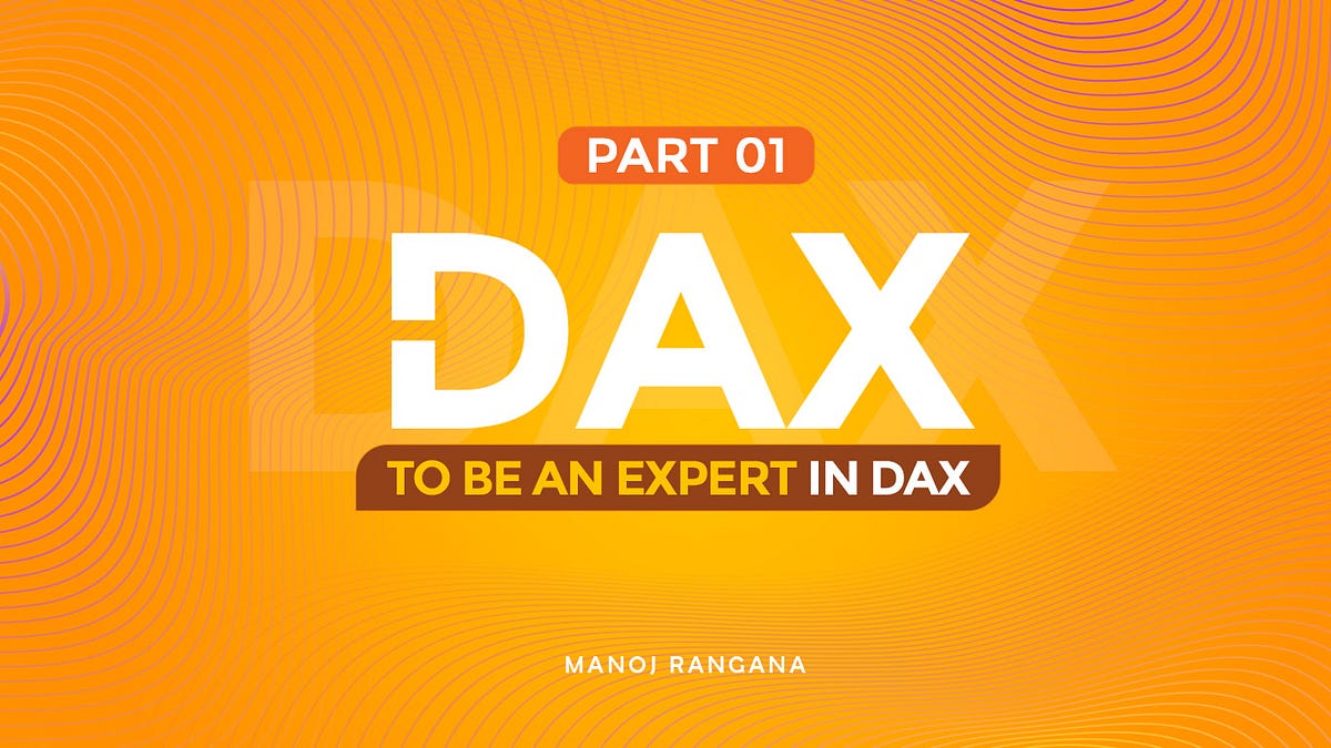 How to be an expert in DAX ?. Hi, As data science enthusiasts, we put ...