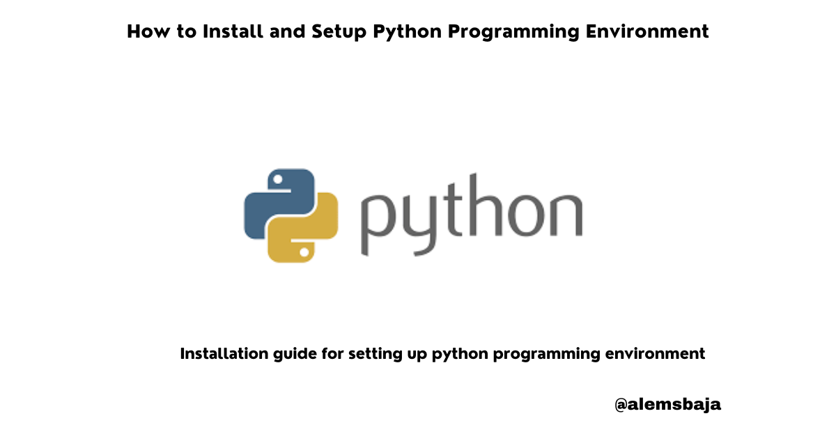 How to install and setup Python Programming Environment | by Alemoh Rapheal B. Enike | Dev Genius