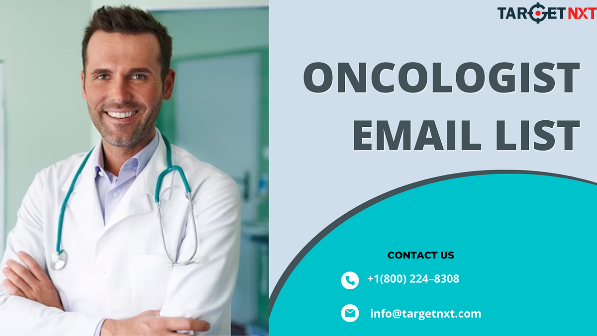 Empowering Healthcare Outreach: Unlocking the Potential of TargetNXT’s Oncologist Email List ...
