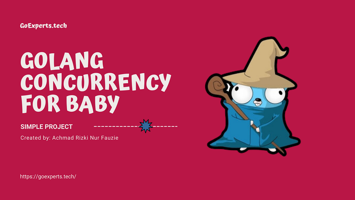 Golang Concurrency for Baby. Concurrency refers to the ability of a… | by Achmad Rizki Nur ...