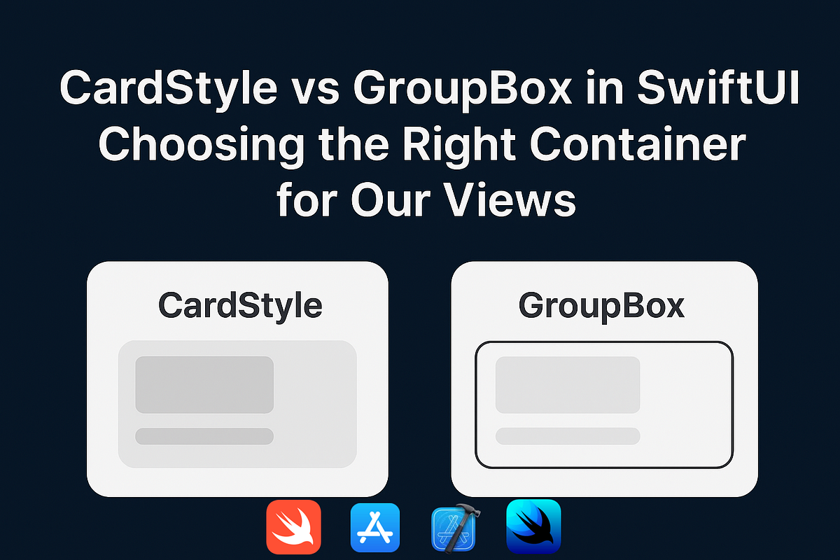 CardStyle vs GroupBox in SwiftUI: Choosing the Right Container for Our Views | by Gaurav Tak ...