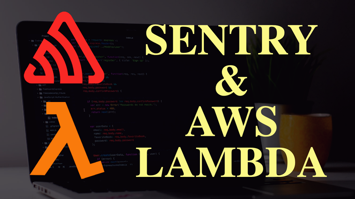 Best Monitor Tool For AWS Lambda — Sentry | by Corey Walker | DevOps Authority | Medium