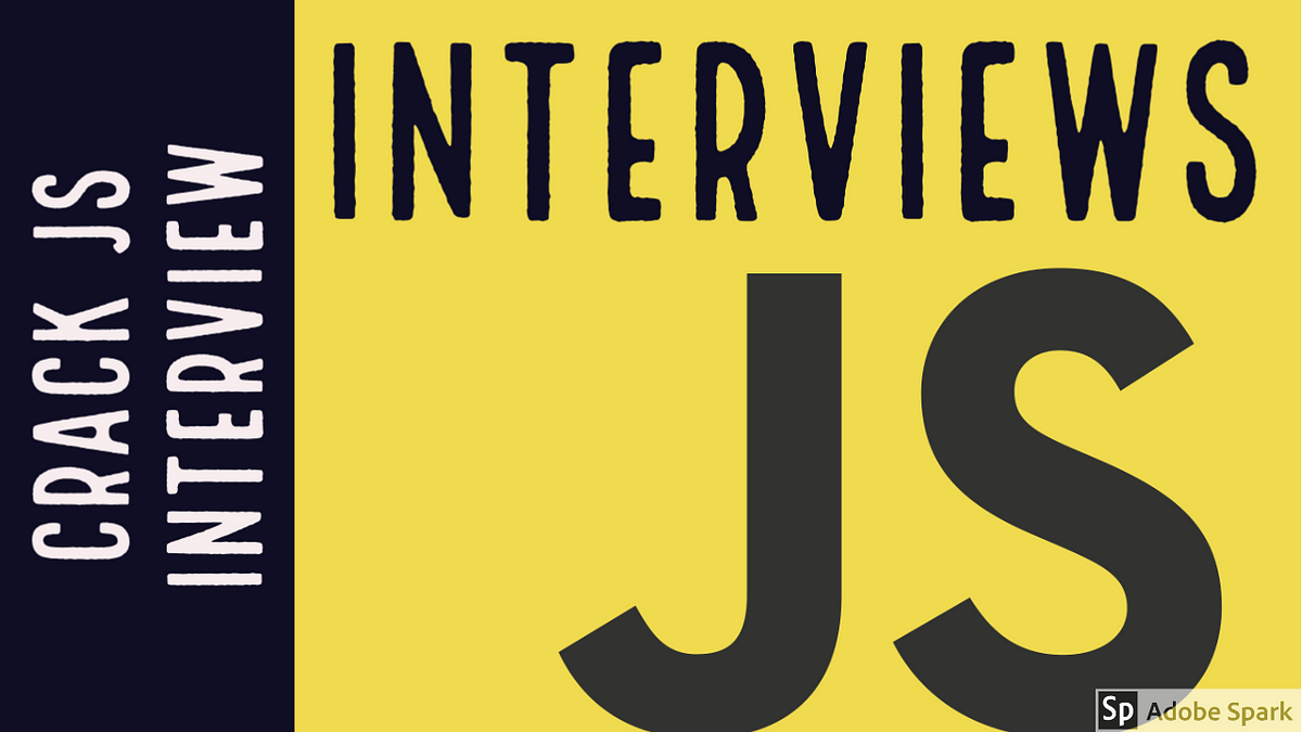 How to crack JS Interviews | Right way to Prepare for JS | by ... How to crack JS Interviews | Right way to Prepare for JS | by ...