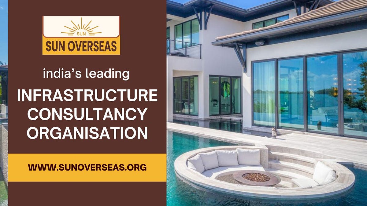 Infrastructure consultancy in India — Sun Overseas - Plassey Team - Medium