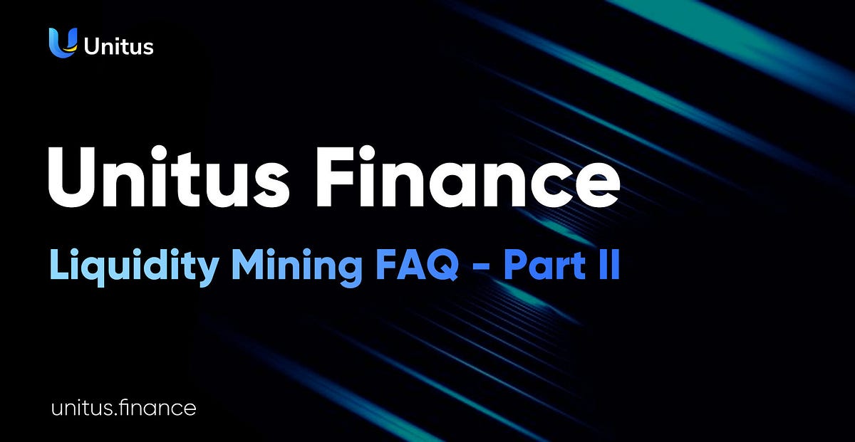 Unitus Liquidity Mining FAQ - Part II | by Unitus | Medium