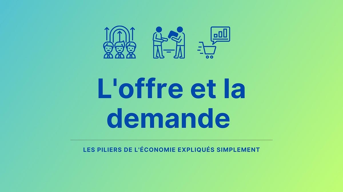L’offre et la demande : les piliers de l’économie expliqués simplement ...