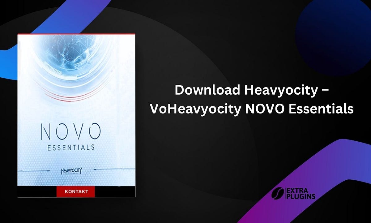 Download Heavyocity — VoHeavyocity NOVO Essentials | by Extraplugins ...