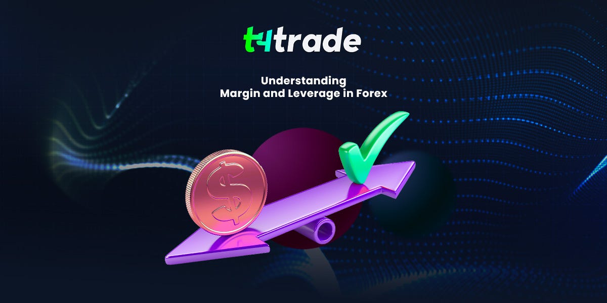 Understanding Margin and Leverage in Forex | by T4Trade | Medium