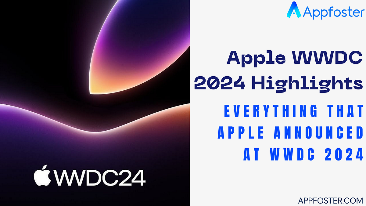 Apple WWDC 2024 Highlights: Everything That Apple Announced at WWDC 2024 | by Aakash Vishwakarma ...