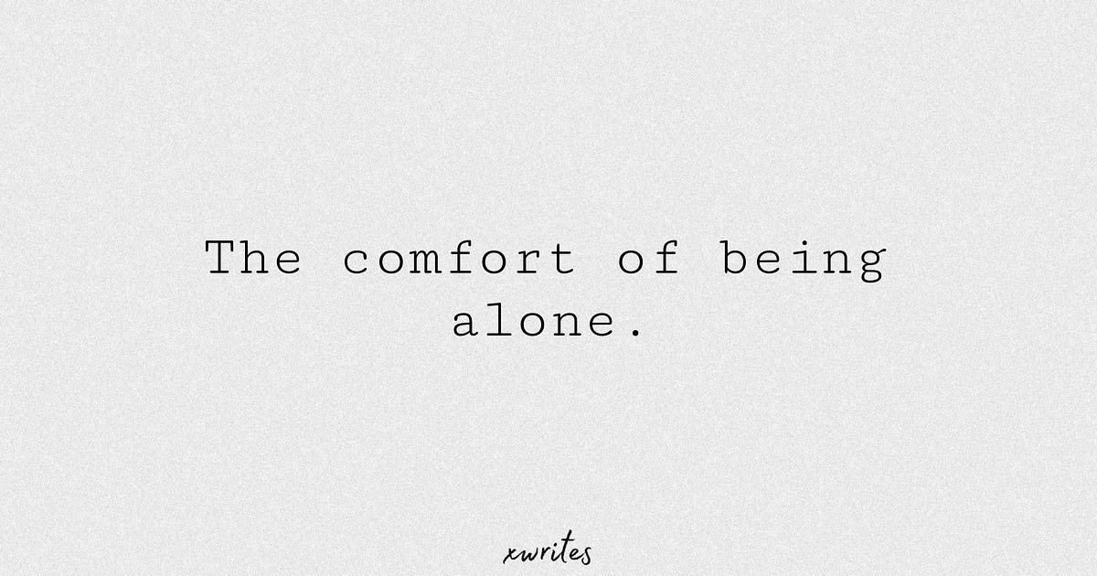 The comfort of being alone.. Learning to live whole, even without… | by ...