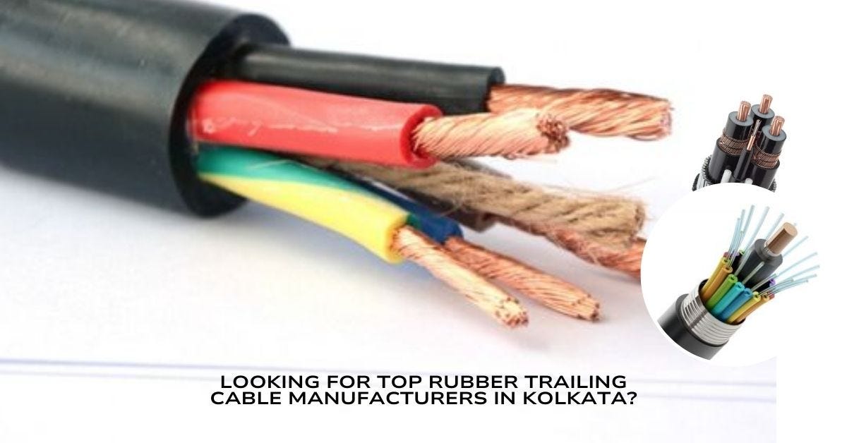 Looking for Top Rubber Trailing Cable Manufacturers in Kolkata? | by ...