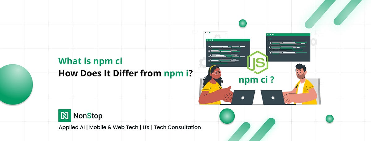 What is npm ci and How does it differ from npm i? | by Rutuja Pandule | nonstopio