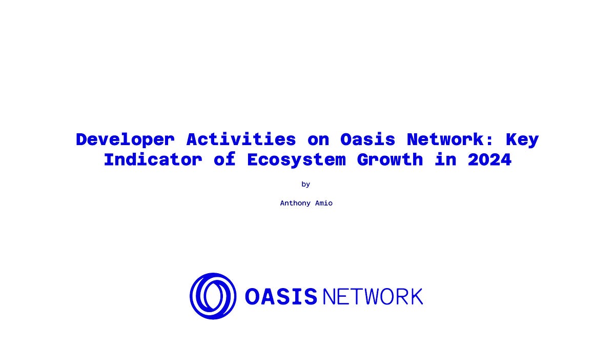 Developer Activities on Oasis Network: Key Indicator of Ecosystem ...