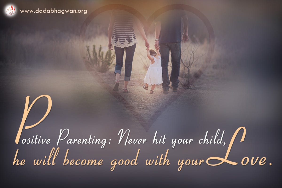 Positive Parenting: Parent Child Relationship | by Dada Bhagwan | Medium