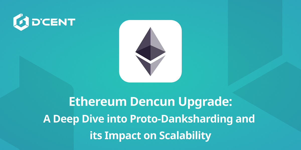Ethereum Dencun Upgrade: A Deep Dive into Proto-Danksharding and its Impact on Scalability | by ...