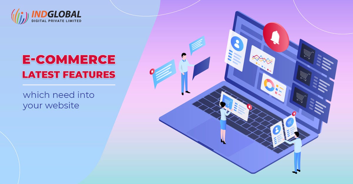 Ecommerce latest features which need into your website | by INDGLOBAL ...