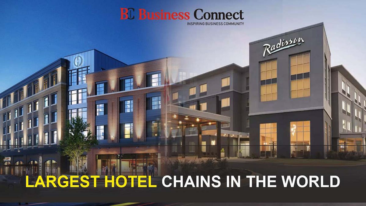 Largest hotel chains in the world - Simran - Medium