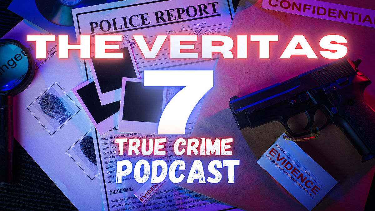 The Veritas 7 Podcast: Truly An Original True-Crime Podcast | by Frank Racioppi | Ear Worthy ...