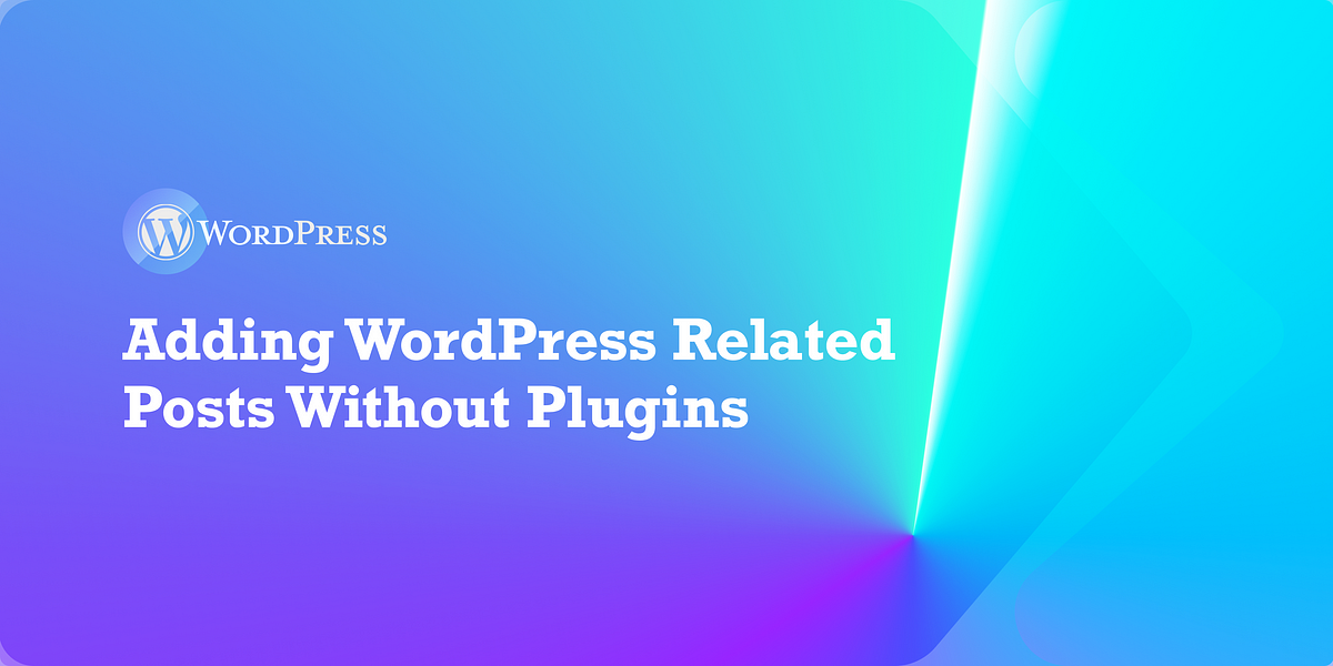 Adding WordPress Related Posts Without Plugins | by Prasana | Timeless ... Adding WordPress Related Posts Without Plugins | by Prasana | Timeless ...