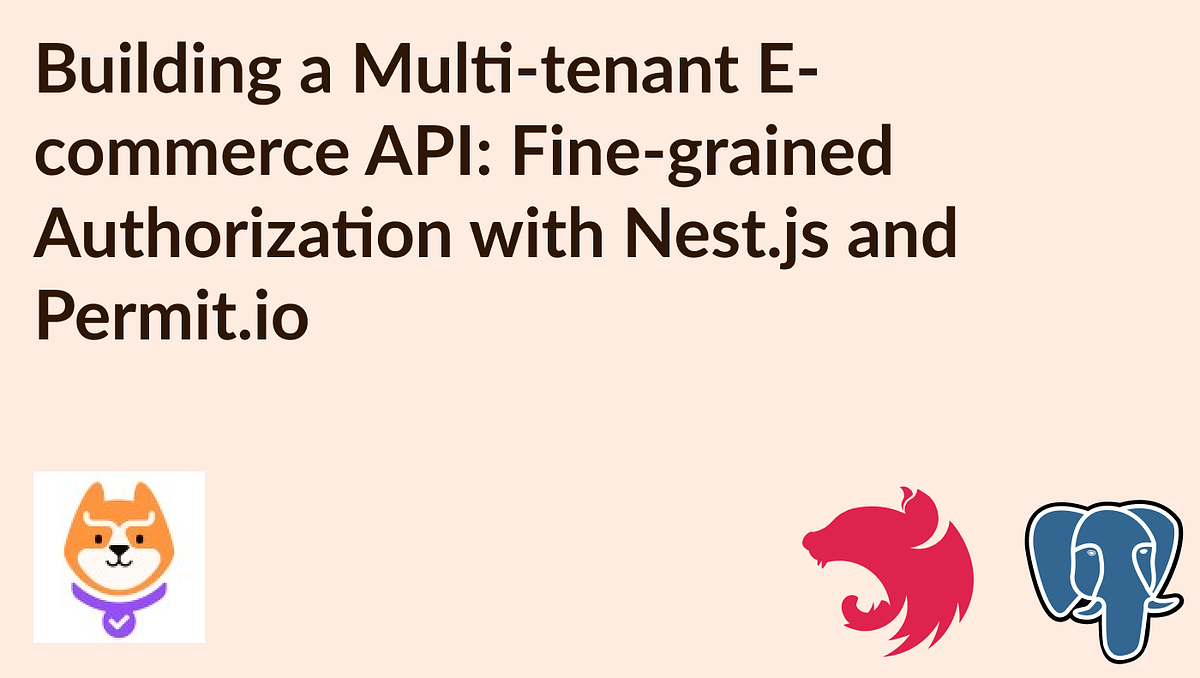 Building a Multi-tenant E-commerce API: Fine-grained Authorization with Nest.js and Permit.io ...