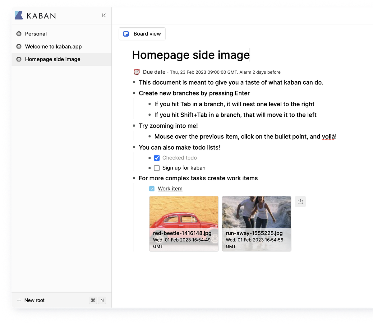 Organize and manage with Kaban. Almost everything is an item. The rest ...
