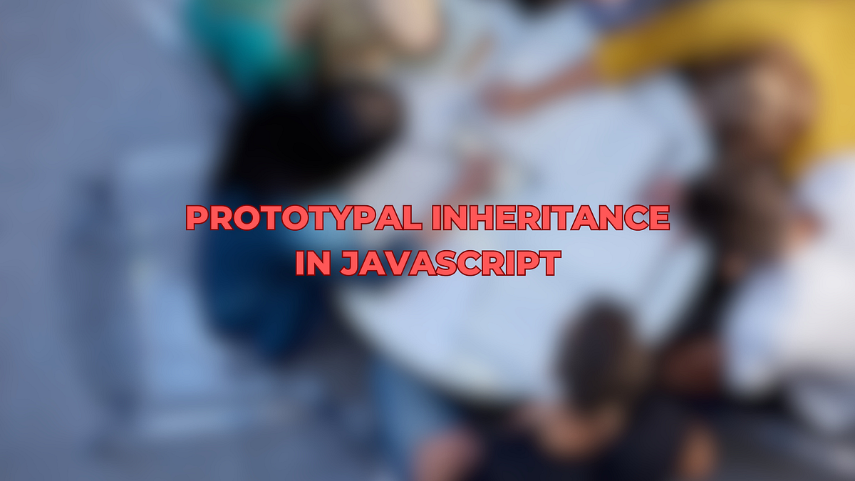 Everything about Prototypal Inheritance: Advanced Javascript | by Vamsi Krishna Kodimela ...
