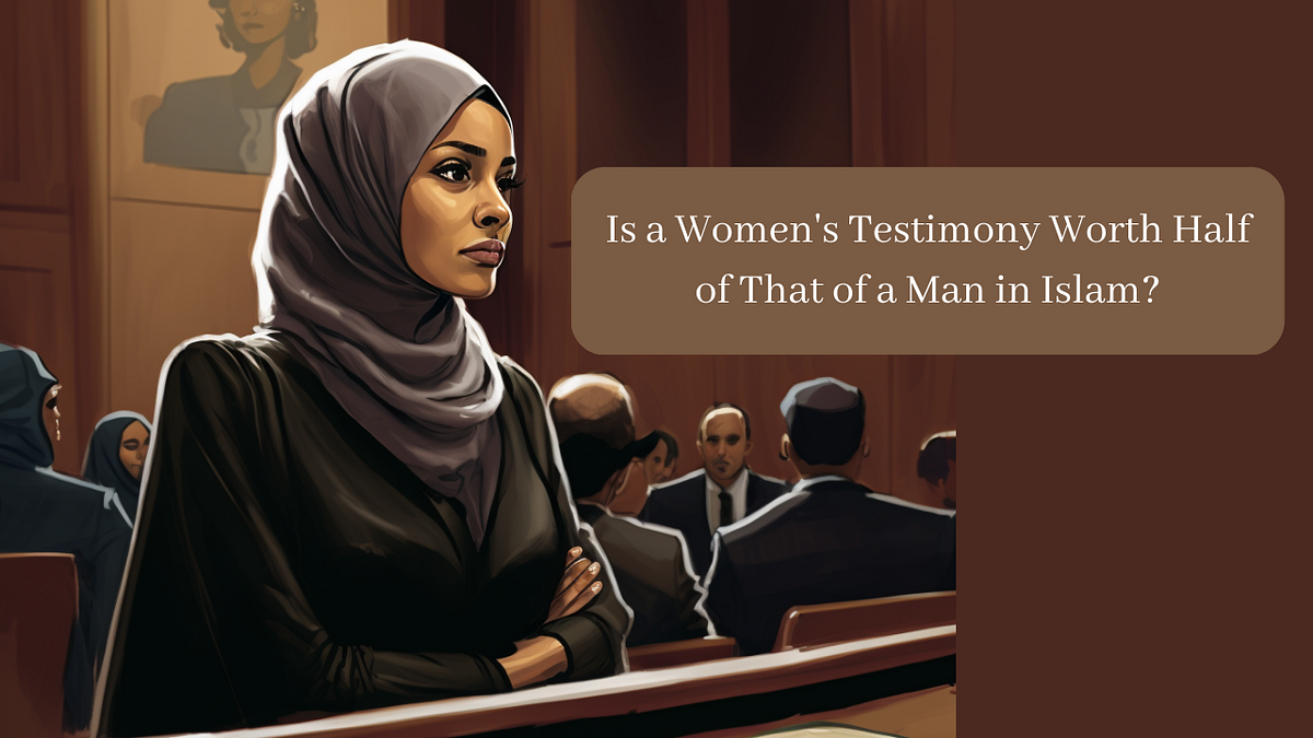 Is a Women’s Testimony Worth Half of That of a Man in Islam? | by The ...