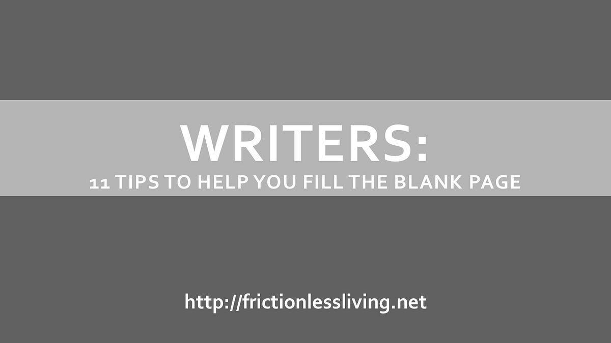 Writers: 11 Tips to Help You Fill the Blank Page | by Carl Phillips ...