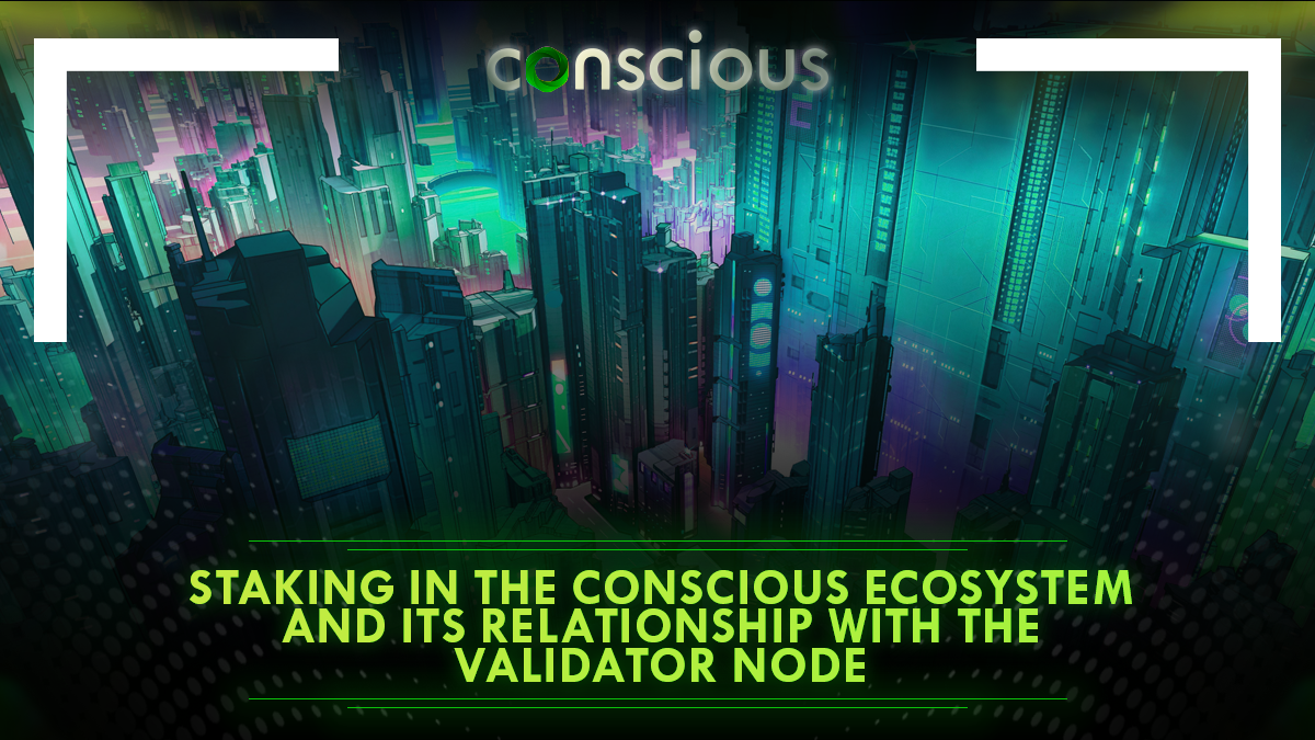 Staking in the Conscious Ecosystem and its Relationship With the Validator Node | by Conscious ...
