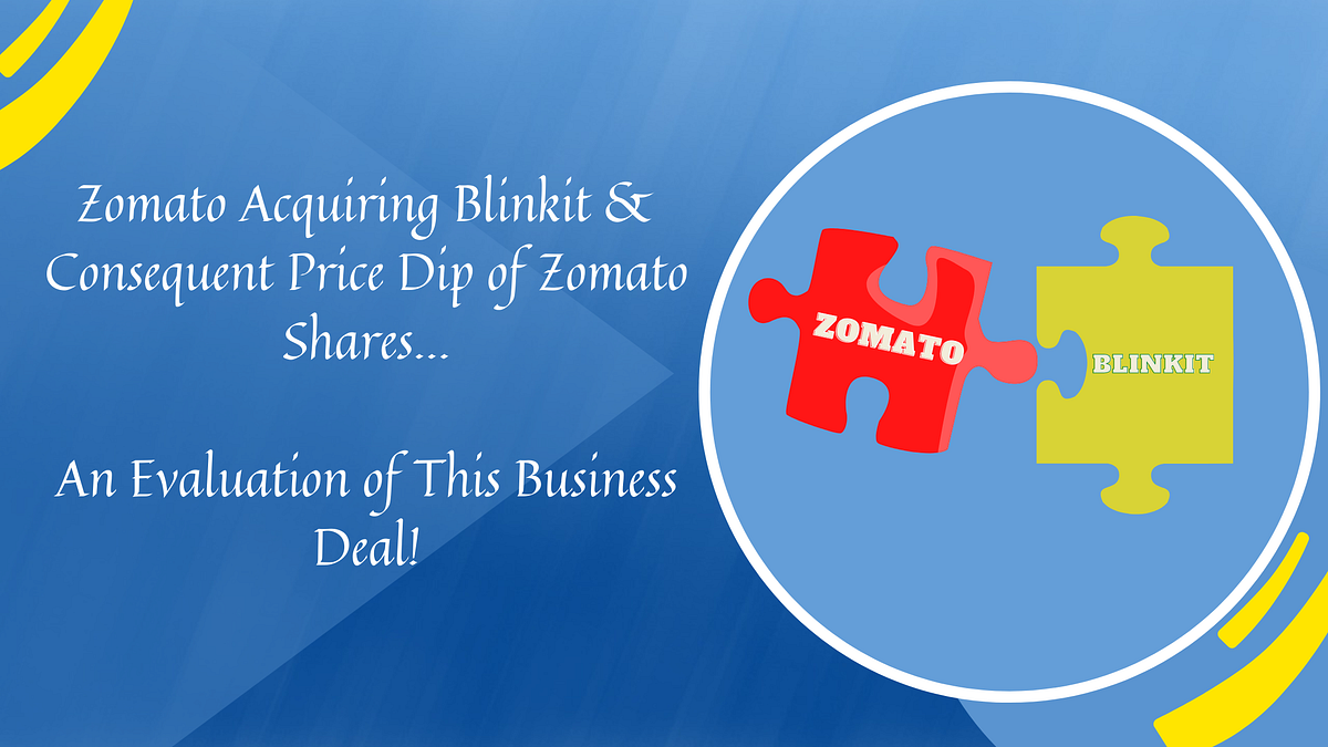 Zomato Acquiring Blinkit & Consequent Price Dip of Zomato Shares — An ...