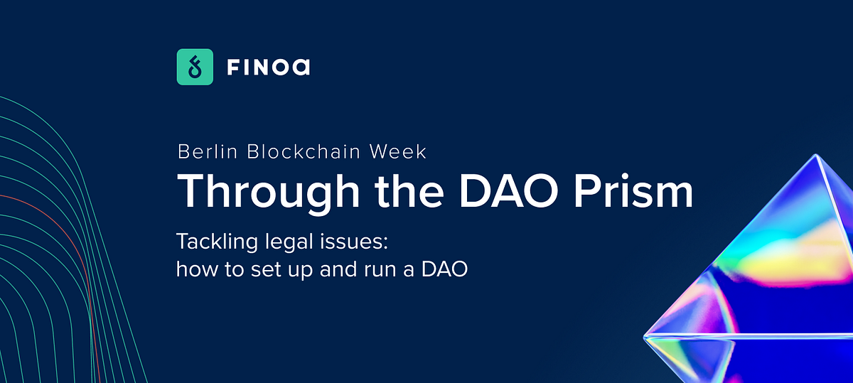 Tackling legal issues: how to set up and run a DAO | by Finoa | Finoa’s ...