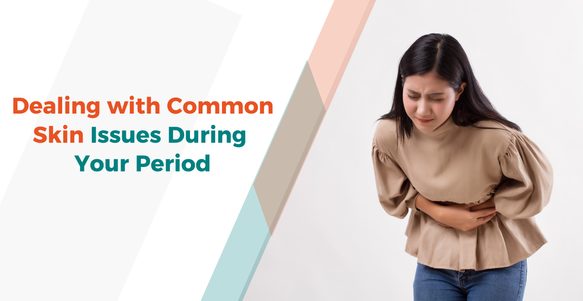 Dealing with Common Skin Issues During Your Period | by Kapeefit Online ...