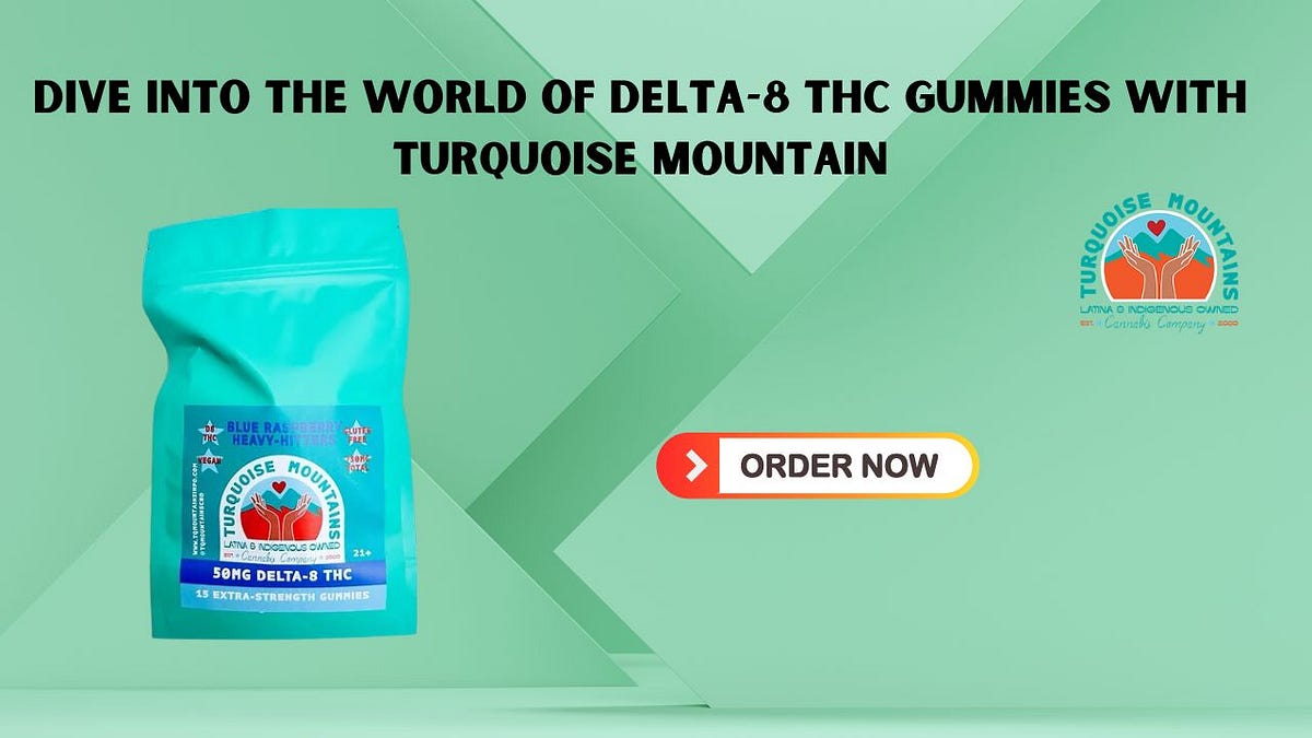 Discover Delta-8 THC Gummies | Turquoise Mountain | Medium
