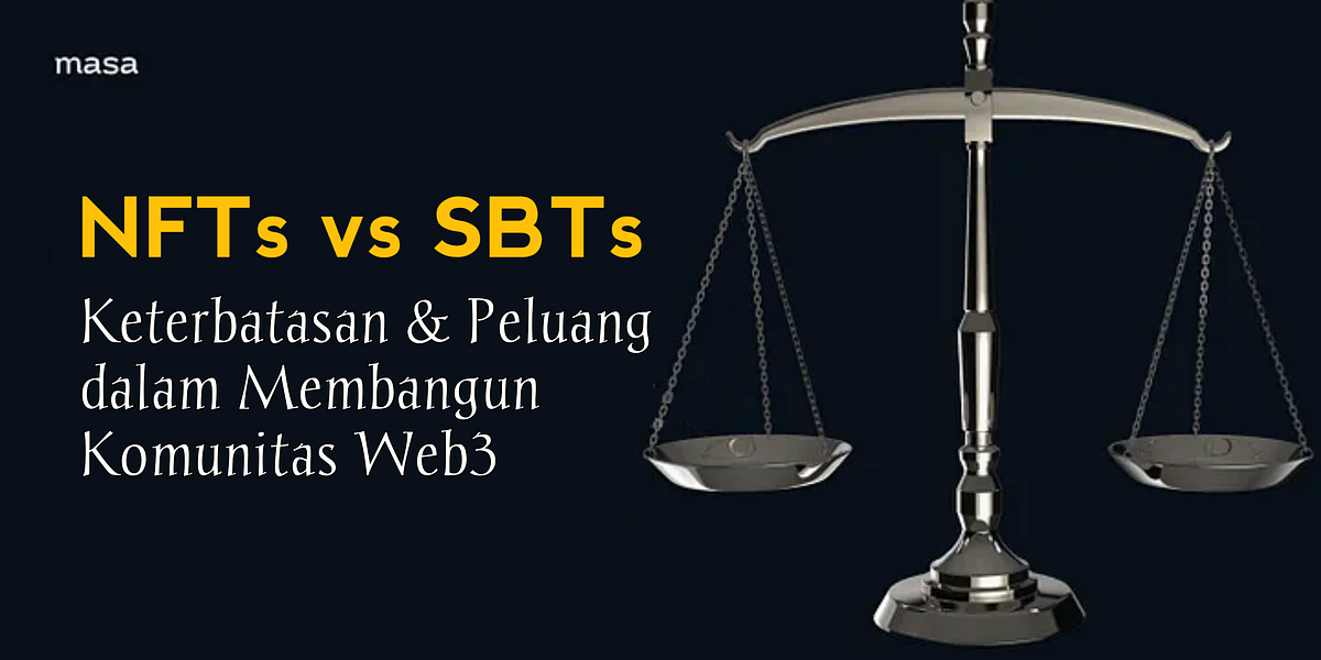 NFT vs SBT — Keterbatasan dan Peluang dalam Membangun Komunitas Web3 | by g0dseekers | May, 2023 ...
