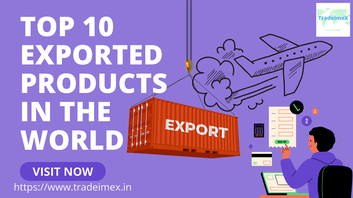 What is the most exported product in the world? | by Tradeimexsolution | Feb, 2024 | Medium