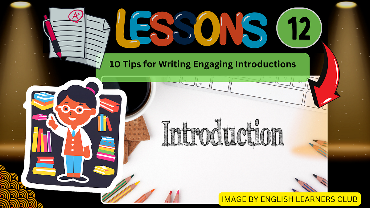 10 Tips for Writing Engaging Introductions | by soren mckenzie | Medium