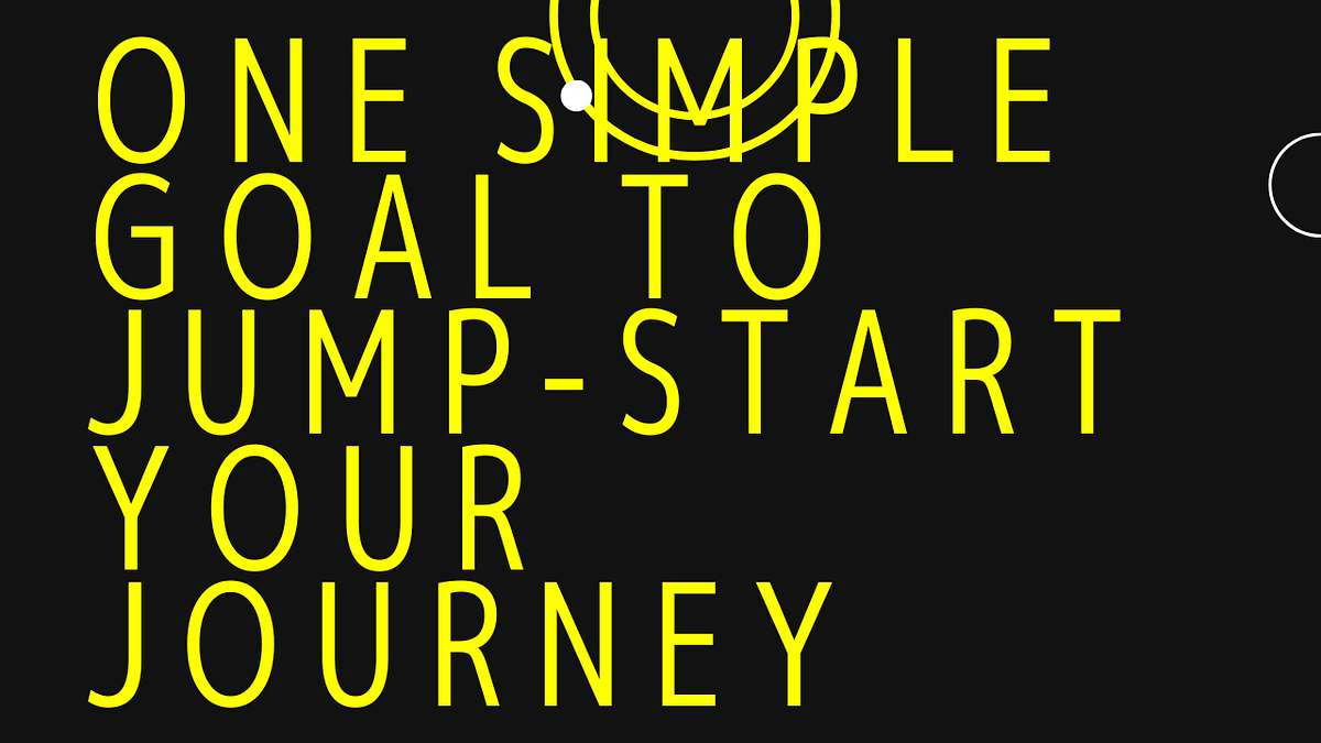 One Simple Goal to Jump-Start Your Journey | by OLIVER BLACK WOOD 8 ...