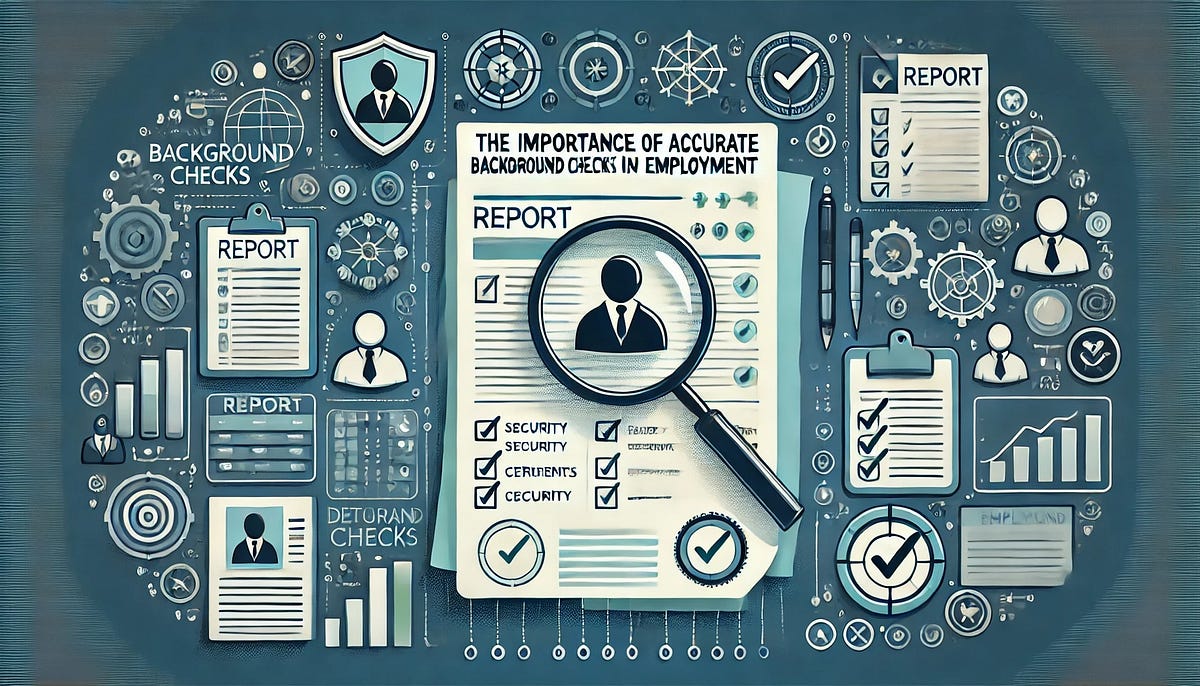 The Importance of Accurate Background Checks in Employment | by ...