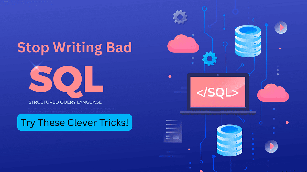 Stop Writing Bad SQL: Try These Clever Tricks! | Medium
