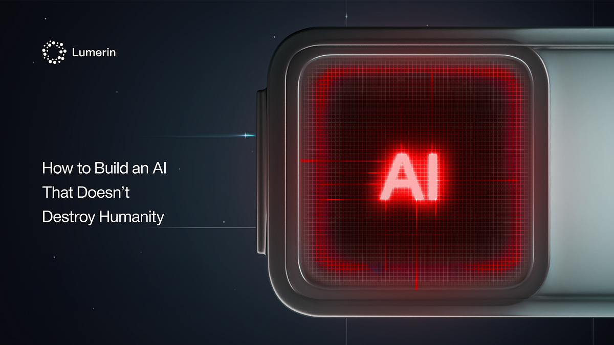 How to Build an AI That Doesn’t Destroy Humanity | by Lumerin Protocol | Lumerin Blog | Mar ...