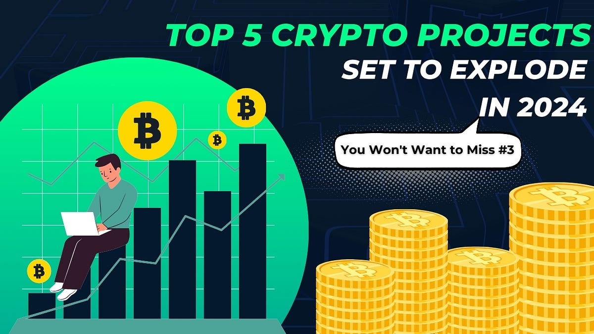 Top 5 Crypto Projects Set to Explode in 2024 (You Won’t Want to Miss #3 ...