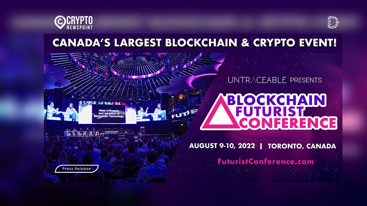 Canada’s Largest Cryptocurrency Event, Blockchain Futurist Conference ...