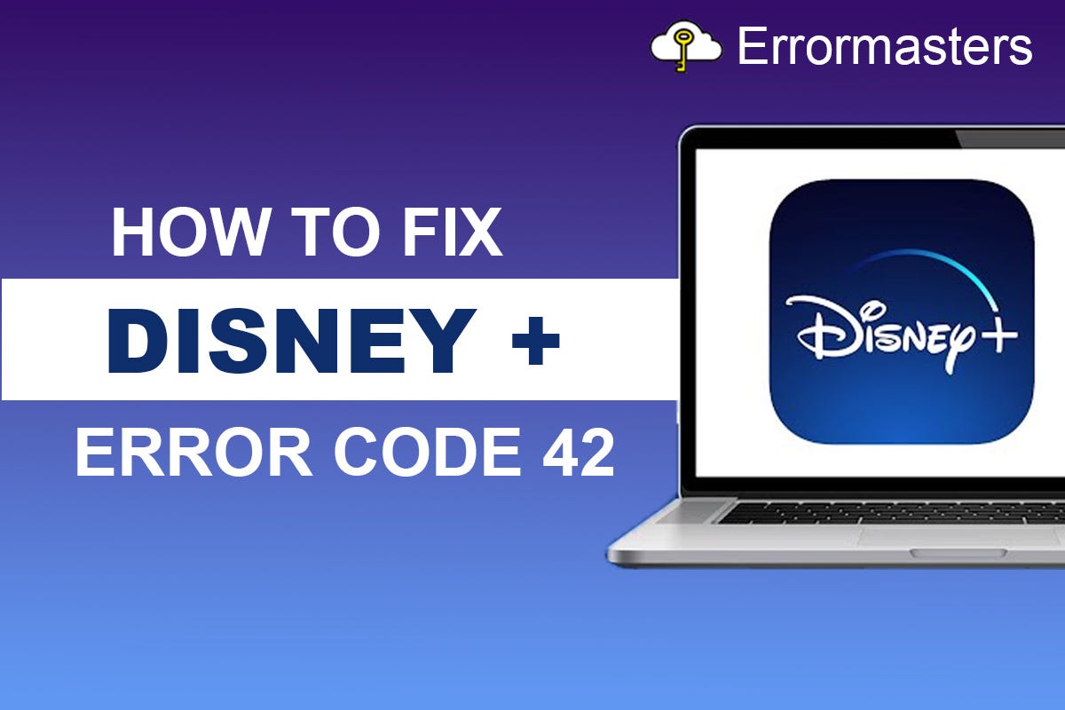 di Fix to Disney –plus error code 42 - Ella marshall - Medium