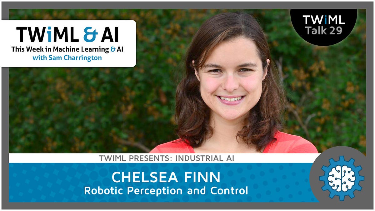 Robot Perception and Control featuring Chelsea Finn | by The TWIML AI ...