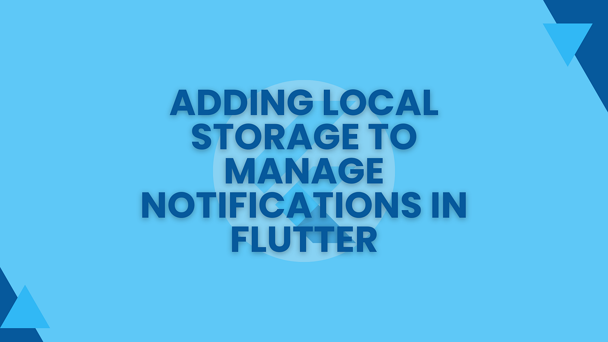 Adding Local Storage to Manage Notifications in Flutter | by Developer Hub | Flutter Hub | Medium