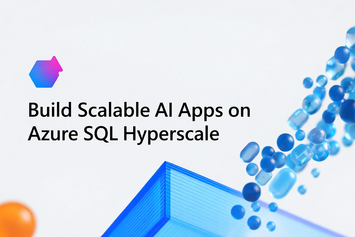 Build Scalable AI Apps on Azure SQL Hyperscale. | by Dave R - Microsoft Azure & AI MVP☁️ | Jan ...