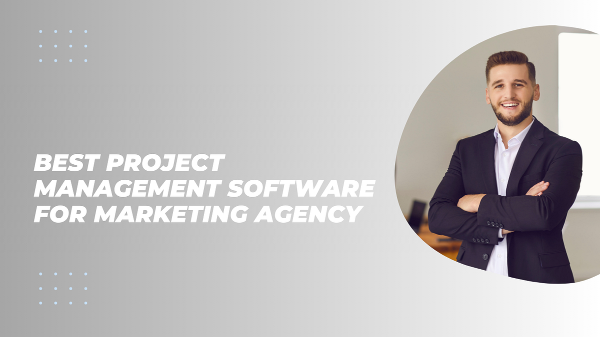 Best Project Management Software for Marketing Agency | by Andrew ...
