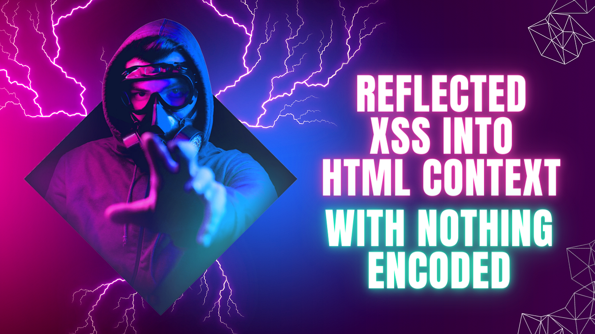 Creative Steps Reflected Xss Into Html Context With Nothing Encoded By Gentil Medium